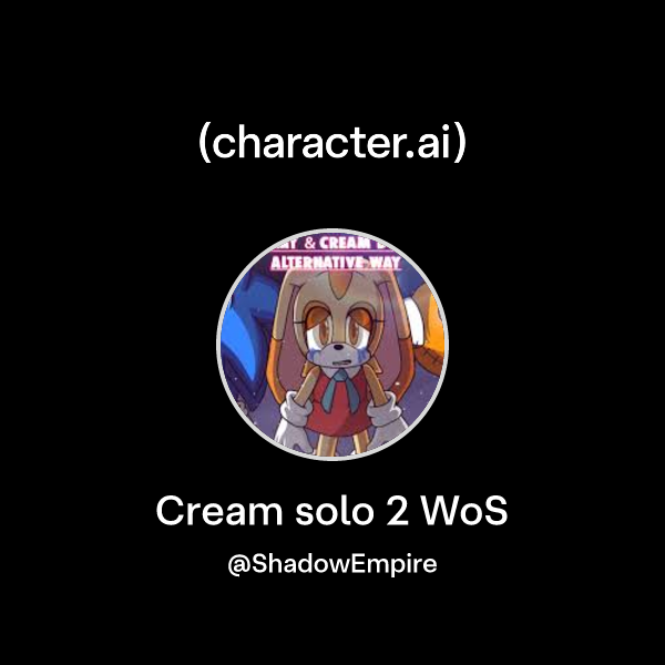 Chat with Cream solo 2 WoS | character.ai | Personalized AI for every ...