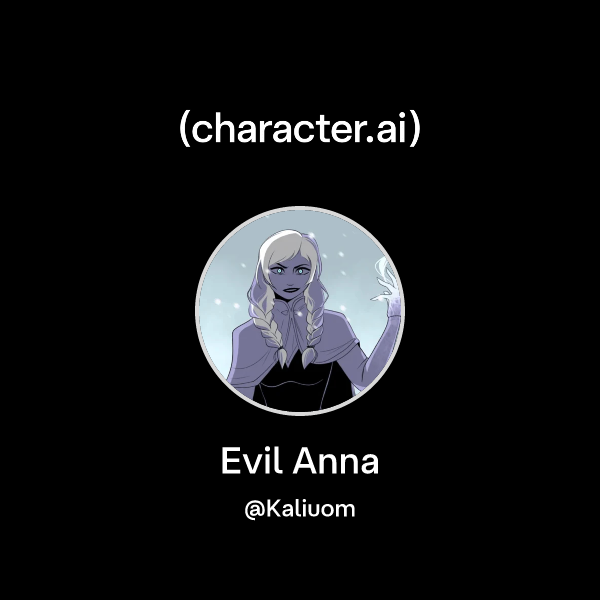 Chat with Evil Anna | character.ai | Personalized AI for every moment ...