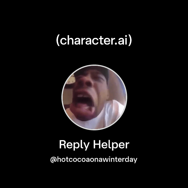 Chat with Reply Helper | character.ai | AI Chat, Reimagined–Your Words ...