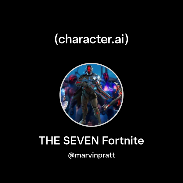 Chat with THE SEVEN Fortnite | character.ai | AI Chat, Reimagined–Your ...
