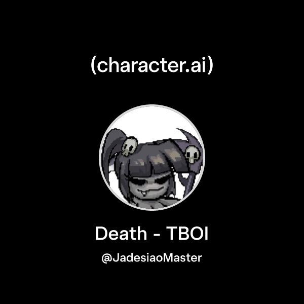 Chat with Death - TBOI | character.ai | AI Chat, Reimagined–Your Words ...
