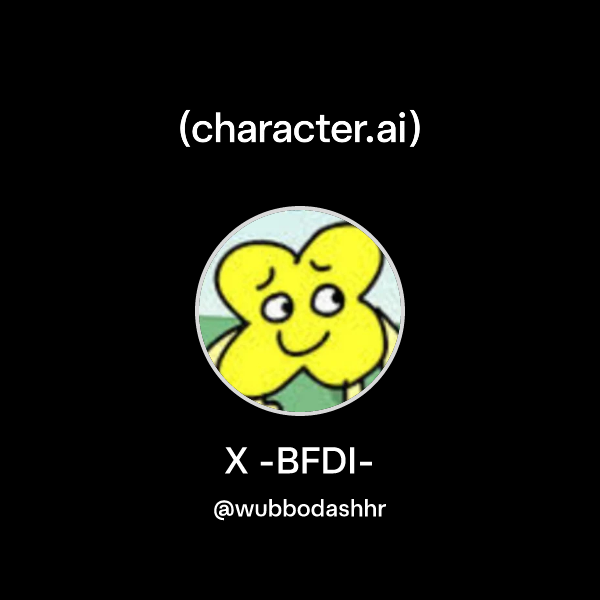 Chat with X -BFDI- | character.ai | Personalized AI for every moment of your day