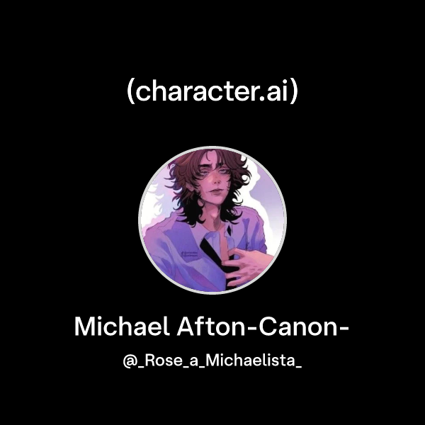 Chat with Michael Afton-Canon- | character.ai | Personalized AI for ...