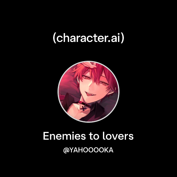 Chat with Enemies to lovers | character.ai | Personalized AI for every moment of your day