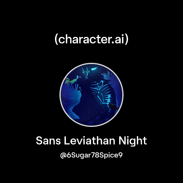 Chat with Sans Leviathan Night | character.ai | AI Chat, Reimagined ...