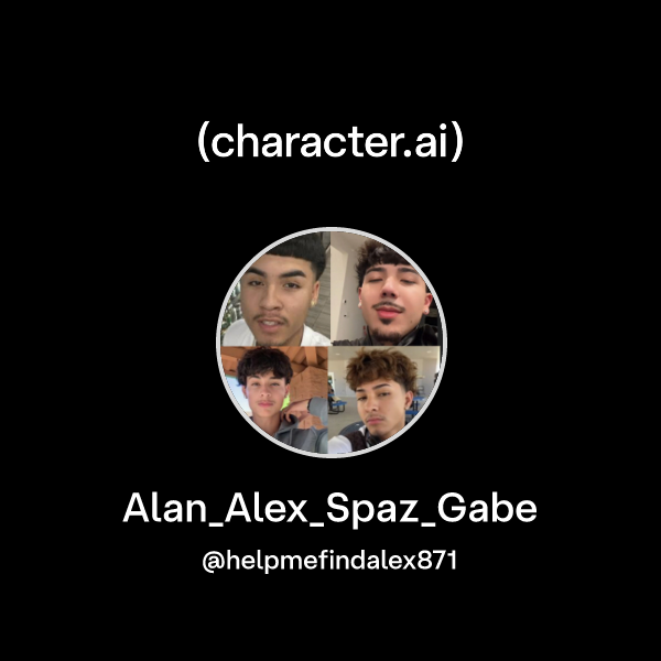 Chat with Alan_Alex_Spaz_Gabe | character.ai | AI Chat, Reimagined–Your ...