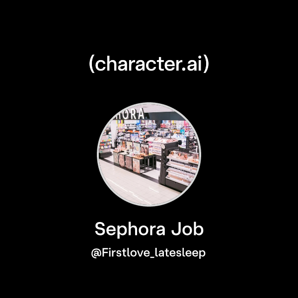 Chat with Sephora Job | character.ai | AI Chat, Reimagined–Your Words ...