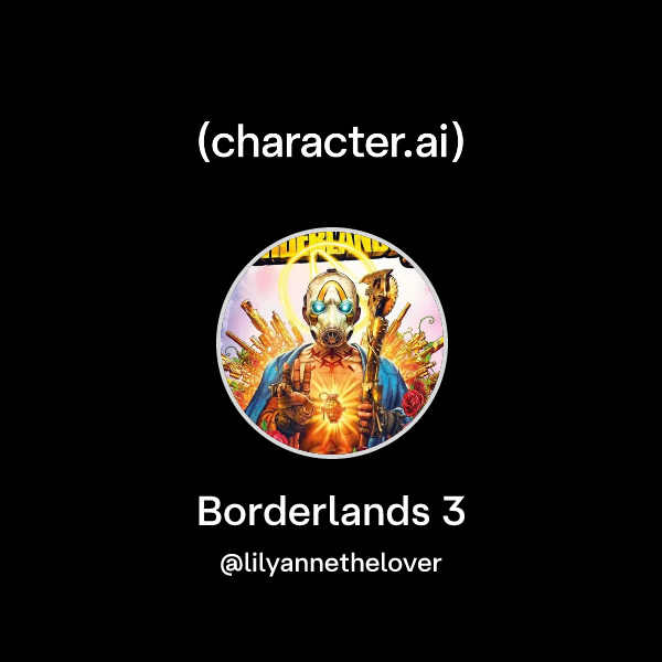 Chat with Borderlands 3 | character.ai | AI Chat, Reimagined–Your Words ...
