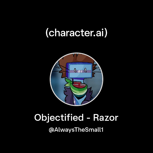 Chat with Objectified - Razor | character.ai | AI Chat, Reimagined–Your ...