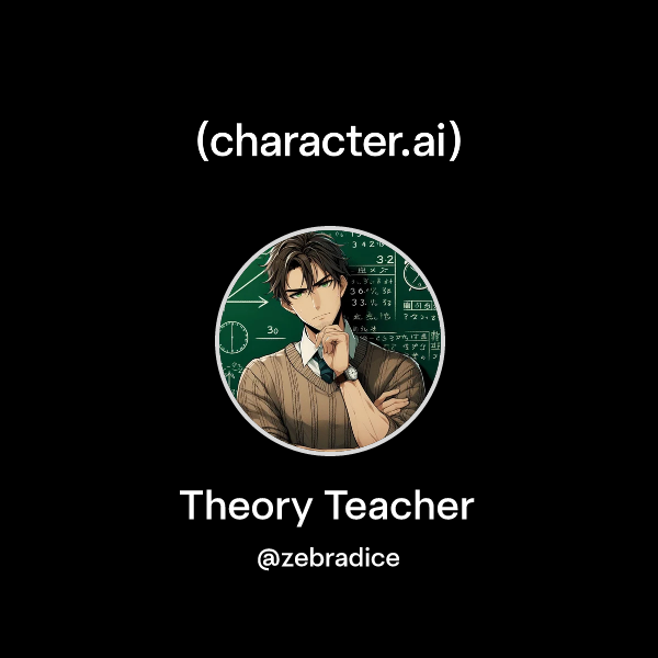 Chat with Theory Teacher | character.ai | Personalized AI for every ...