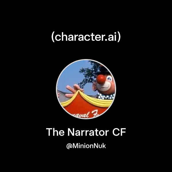 Chat with The Narrator CF | character.ai | Personalized AI for every ...
