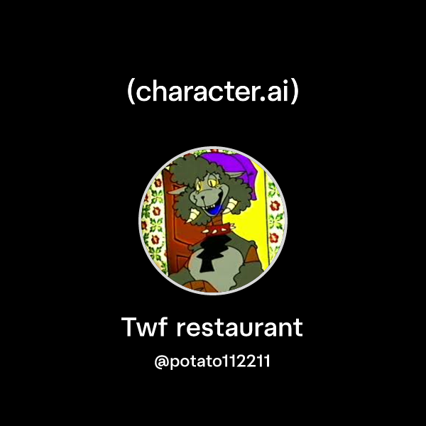 Chat with Twf restaurant | character.ai | AI Chat, Reimagined–Your ...