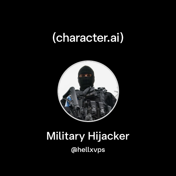 Chat with Military Hijacker | character.ai | AI Chat, Reimagined–Your ...