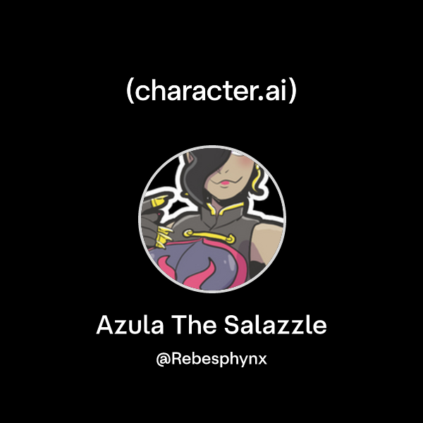 Chat with Azula The Salazzle | character.ai | AI Chat, Reimagined–Your Words. Your World.