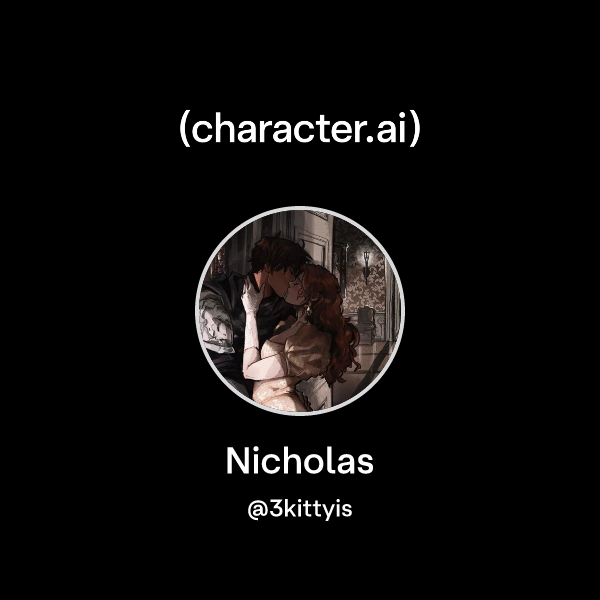 Chat with Nicholas | character.ai | AI Chat, Reimagined–Your Words. Your World.