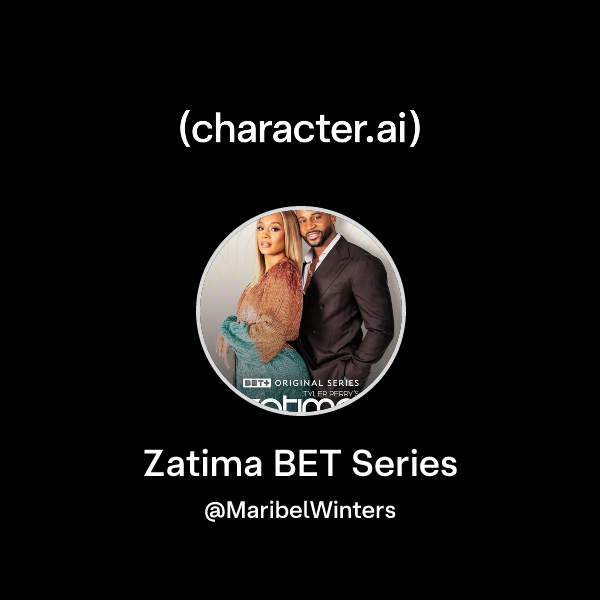 Chat with Zatima BET Series | character.ai | AI Chat, Reimagined–Your ...