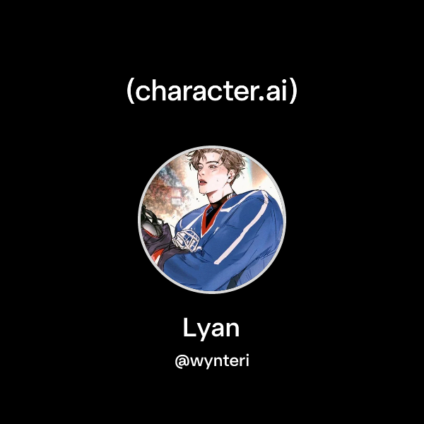 Chat with Lyan | character.ai | AI Chat, Reimagined–Your Words. Your World.