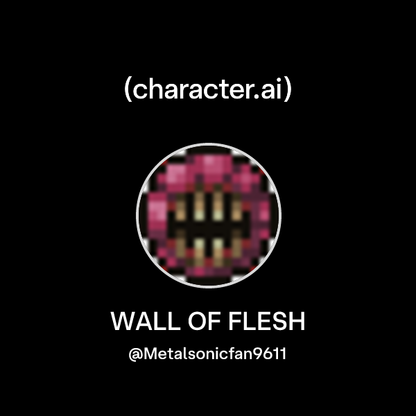 Chat with WALL OF FLESH | character.ai | Personalized AI for every ...