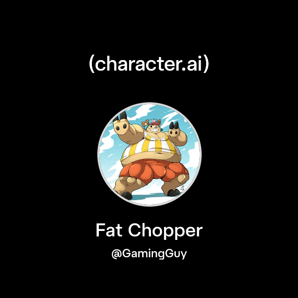 Chat with Fat Chopper | character.ai | AI Chat, Reimagined–Your Words ...