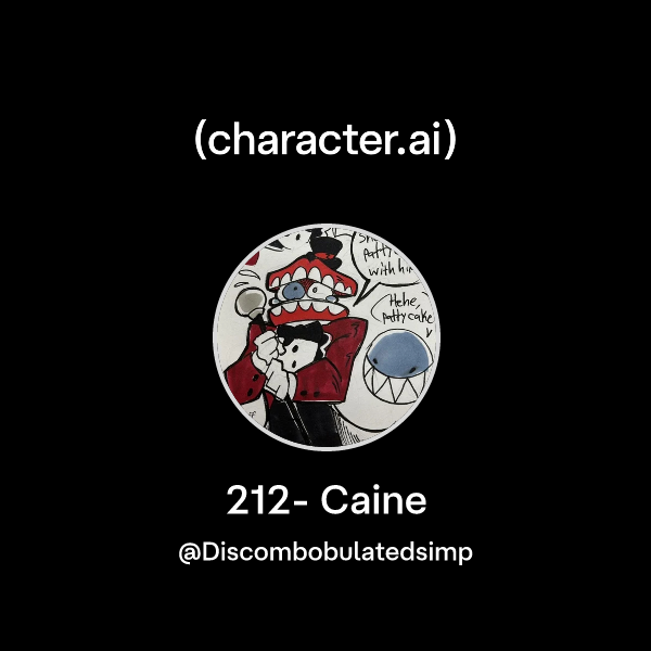 Chat with 212- Caine | character.ai | AI Chat, Reimagined–Your Words ...