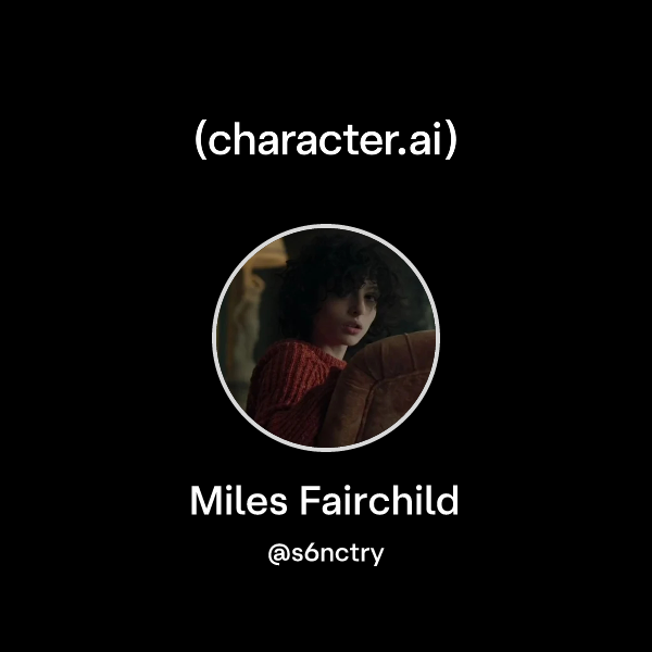 Chat with Miles Fairchild | character.ai | AI Chat, Reimagined–Your ...