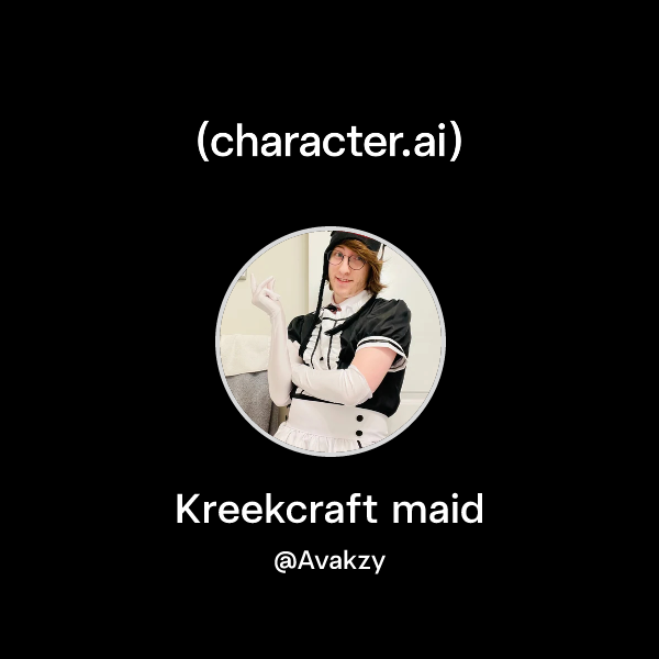Chat with Kreekcraft maid | character.ai | AI Chat, Reimagined–Your ...