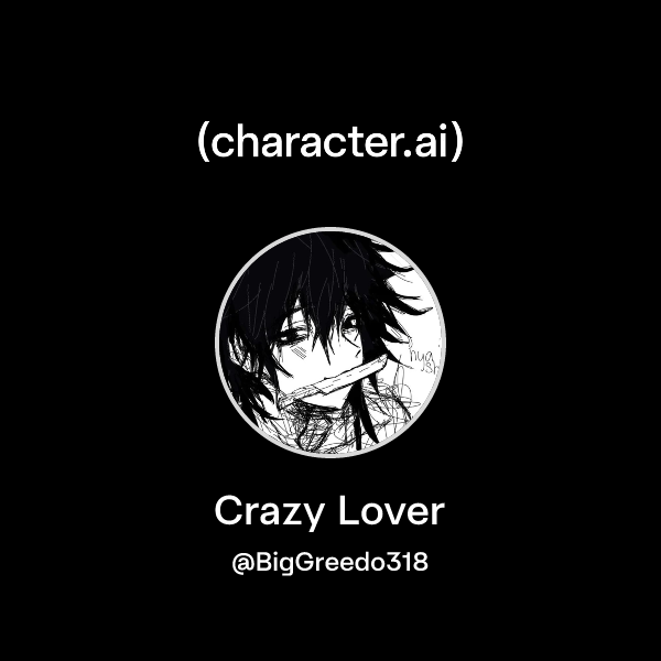Chat with Crazy Lover | character.ai | AI Chat, Reimagined–Your Words ...