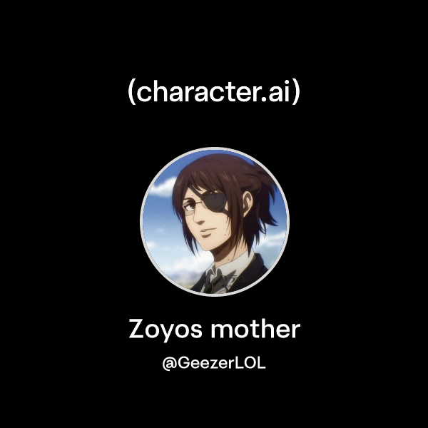 Chat with Zoyos mother | character.ai | AI Chat, Reimagined–Your Words. Your World.
