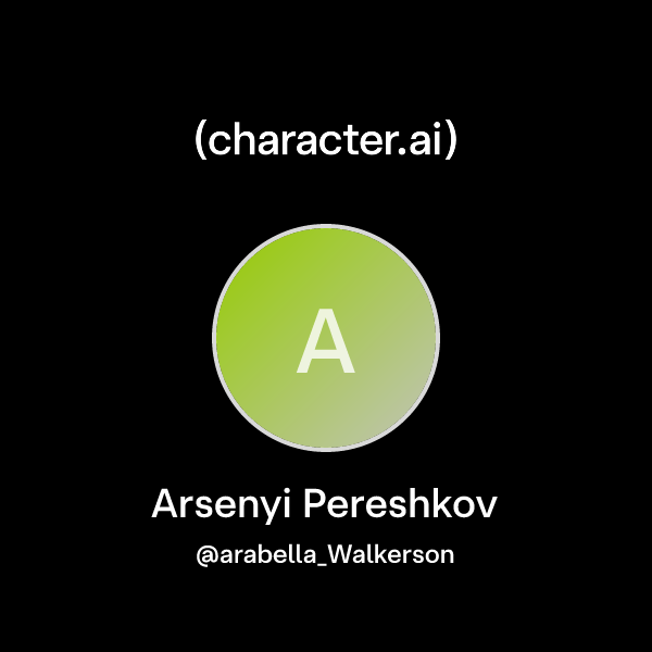 Chat with Arsenyi Pereshkov | character.ai | AI Chat, Reimagined–Your ...