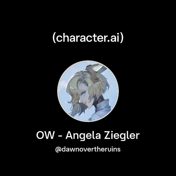 Chat with OW - Angela Ziegler | character.ai | AI Chat, Reimagined–Your Words. Your World.