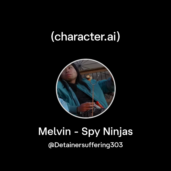 Chat with Melvin - Spy Ninjas | character.ai | AI Chat, Reimagined–Your Words. Your World.