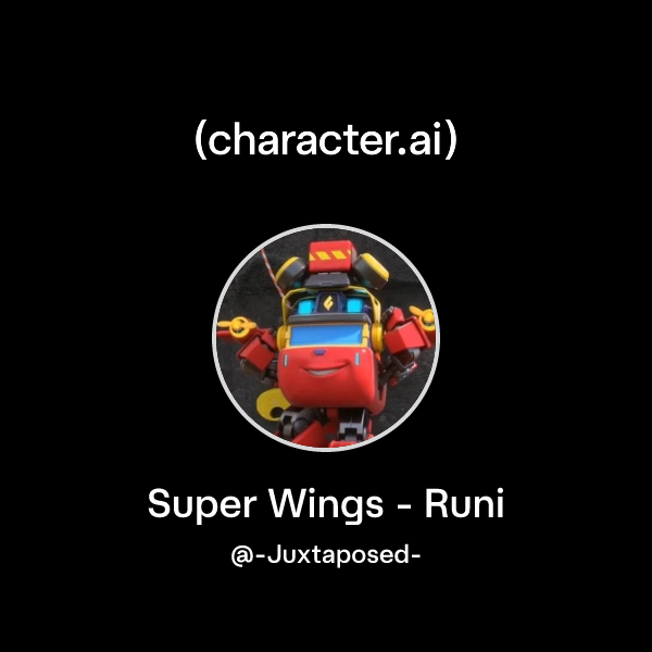 Chat with Super Wings - Runi | character.ai | AI Chat, Reimagined–Your ...