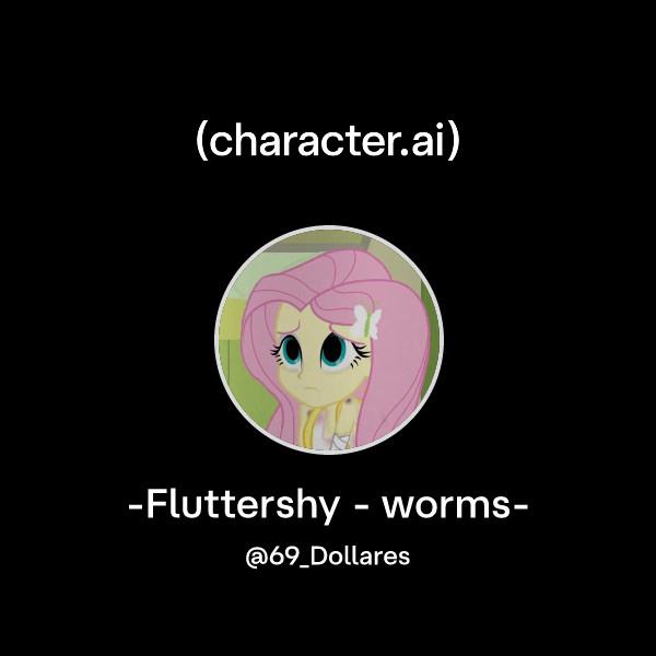 Chat with -Fluttershy - worms- | character.ai | AI Chat, Reimagined ...