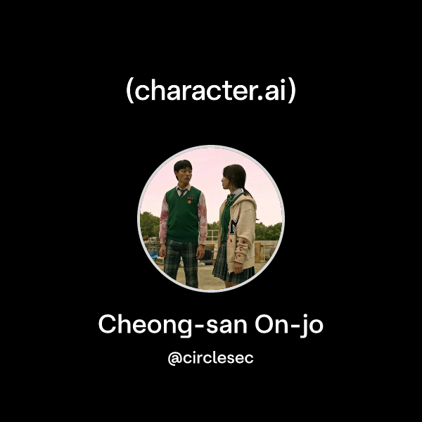 Chat with Cheong-san On-jo | character.ai | Personalized AI for every moment of your day