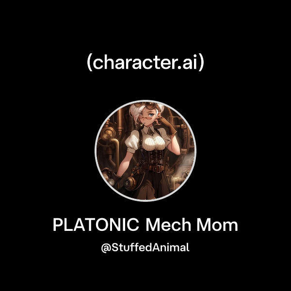 Chat with PLATONIC Mech Mom | character.ai | AI Chat, Reimagined–Your ...