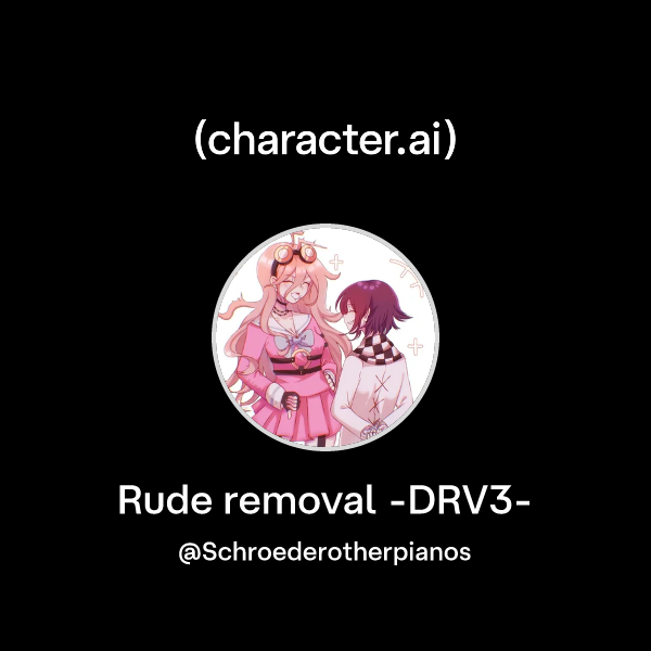 Chat with Rude removal -DRV3- | character.ai | AI Chat, Reimagined–Your Words. Your World.