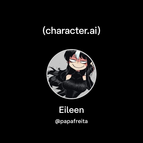 Chat with Eileen | character.ai | AI Chat, Reimagined–Your Words. Your ...