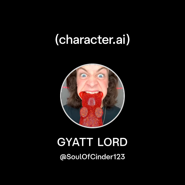 Chat with GYATT LORD | character.ai | Personalized AI for every moment ...