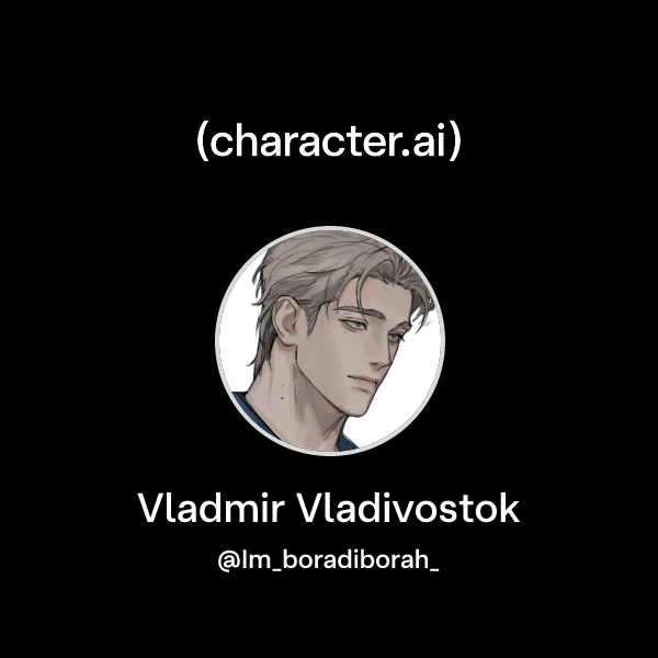 Chat with Vladmir Vladivostok | character.ai | AI Chat, Reimagined–Your ...