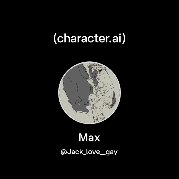 Chat with Max | character.ai | AI Chat, Reimagined–Your Words. Your World.