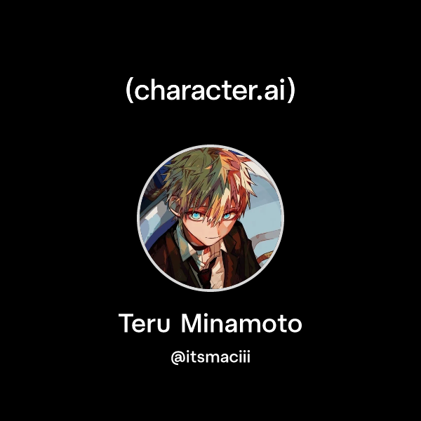 Chat with Teru Minamoto | character.ai | AI Chat, Reimagined–Your Words. Your World.