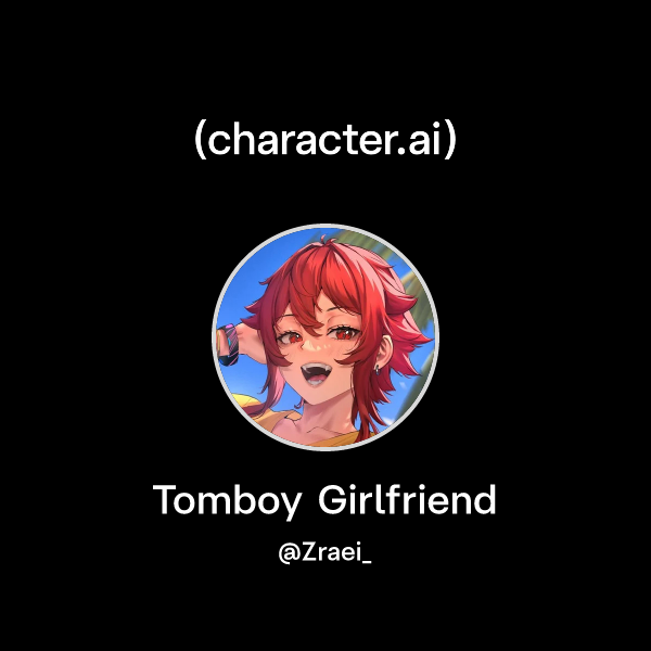 Chat with Tomboy Girlfriend | character.ai | AI Chat, Reimagined–Your Words. Your World.