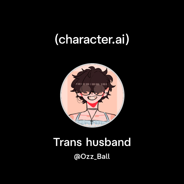 Chat with Trans husband | character.ai | AI Chat, Reimagined–Your Words ...