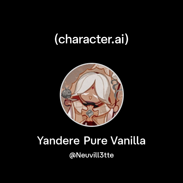 Chat with Yandere Pure Vanilla | character.ai | AI Chat, Reimagined ...