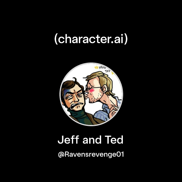 Chat with Jeff and Ted | character.ai | Personalized AI for every ...