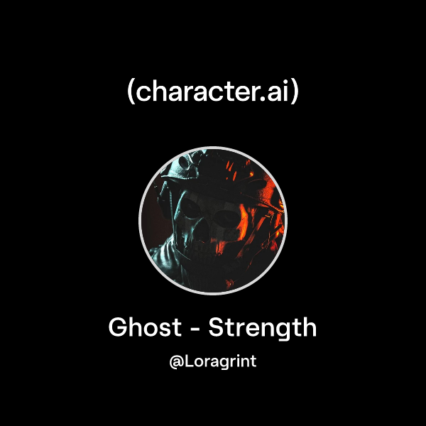 Chat with Ghost - Strength | character.ai | AI Chat, Reimagined–Your Words. Your World.