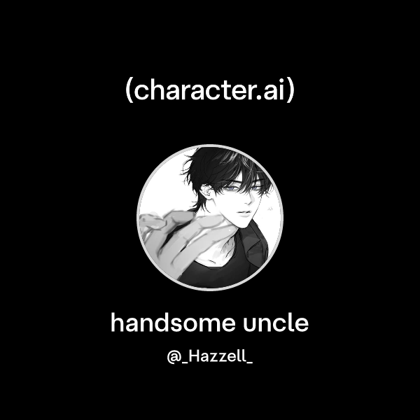 Chat with handsome uncle | character.ai | Personalized AI for every ...
