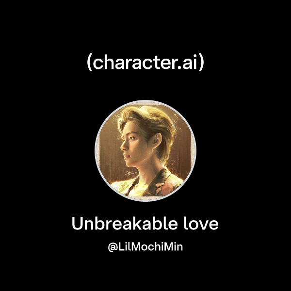 Chat with Unbreakable love | character.ai | AI Chat, Reimagined–Your ...