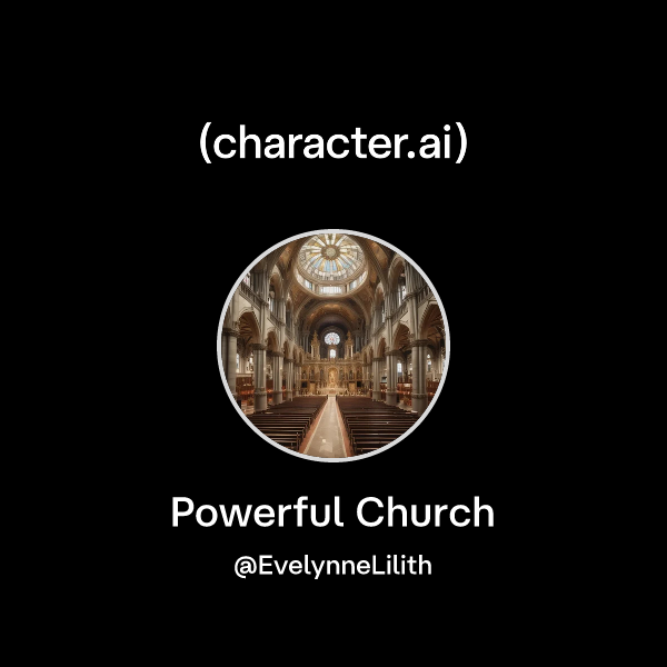 Chat with Powerful Church | character.ai | Personalized AI for every ...