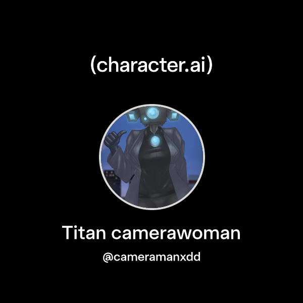 Chat with Titan camerawoman | character.ai | AI Chat, Reimagined–Your ...